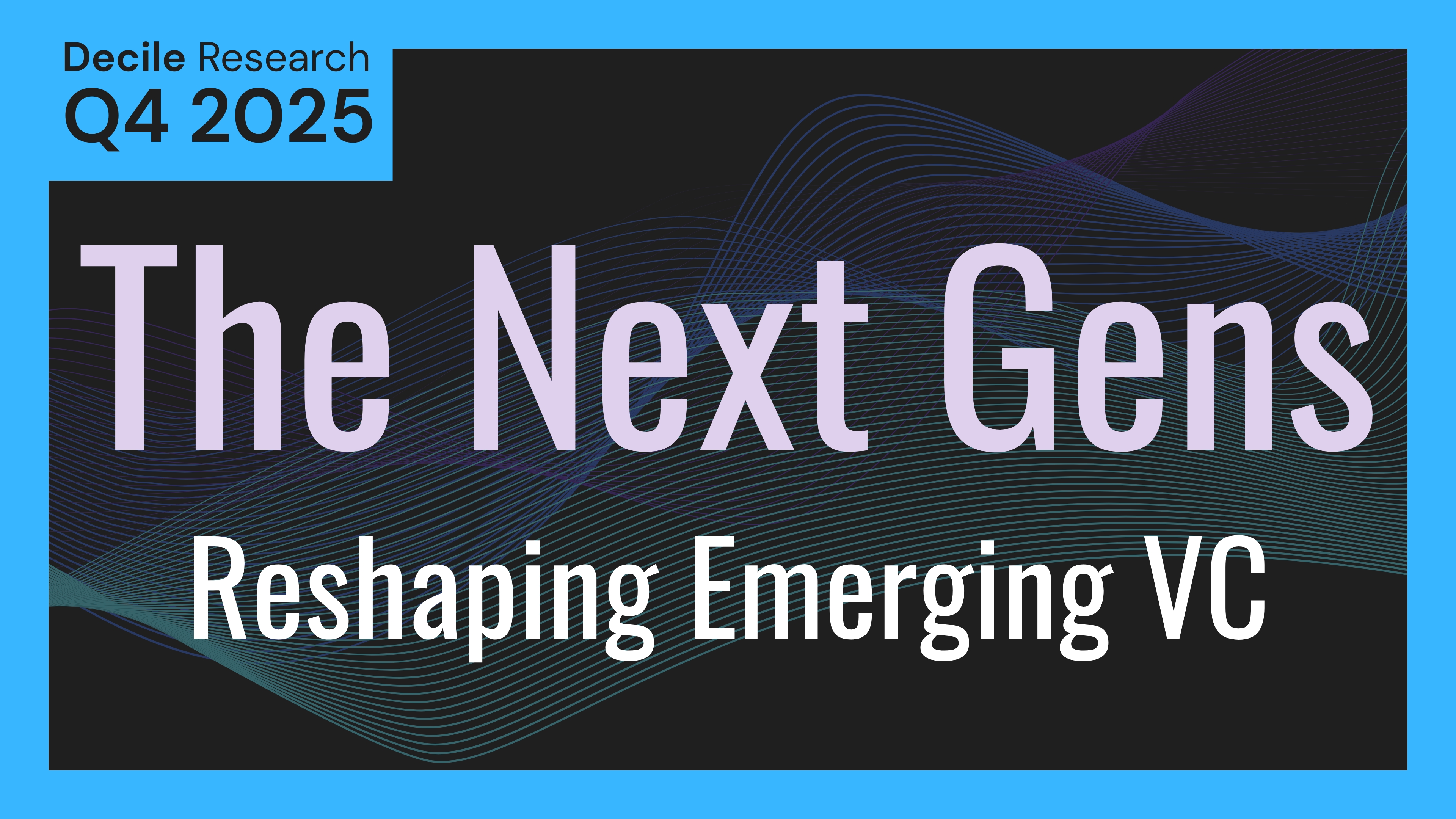 The Next Gens Reshaping Emerging VC - VC Lab